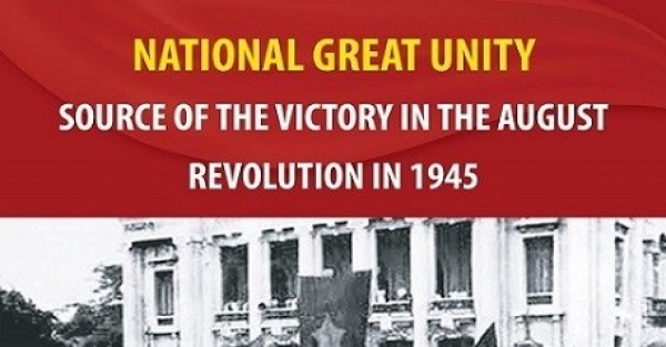 National great unity - source of the victory in the August Revolution ...